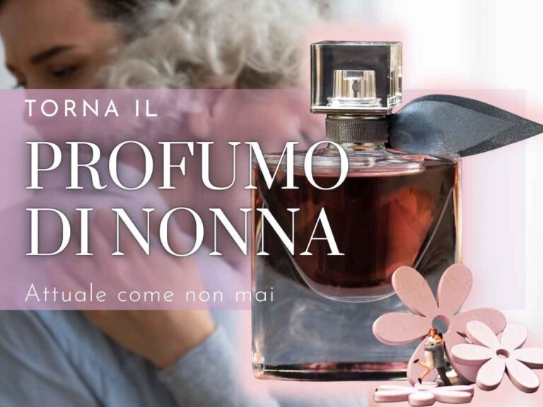 Torna di gran moda il profumo che di sicuro usava anche tua nonna: mai ...